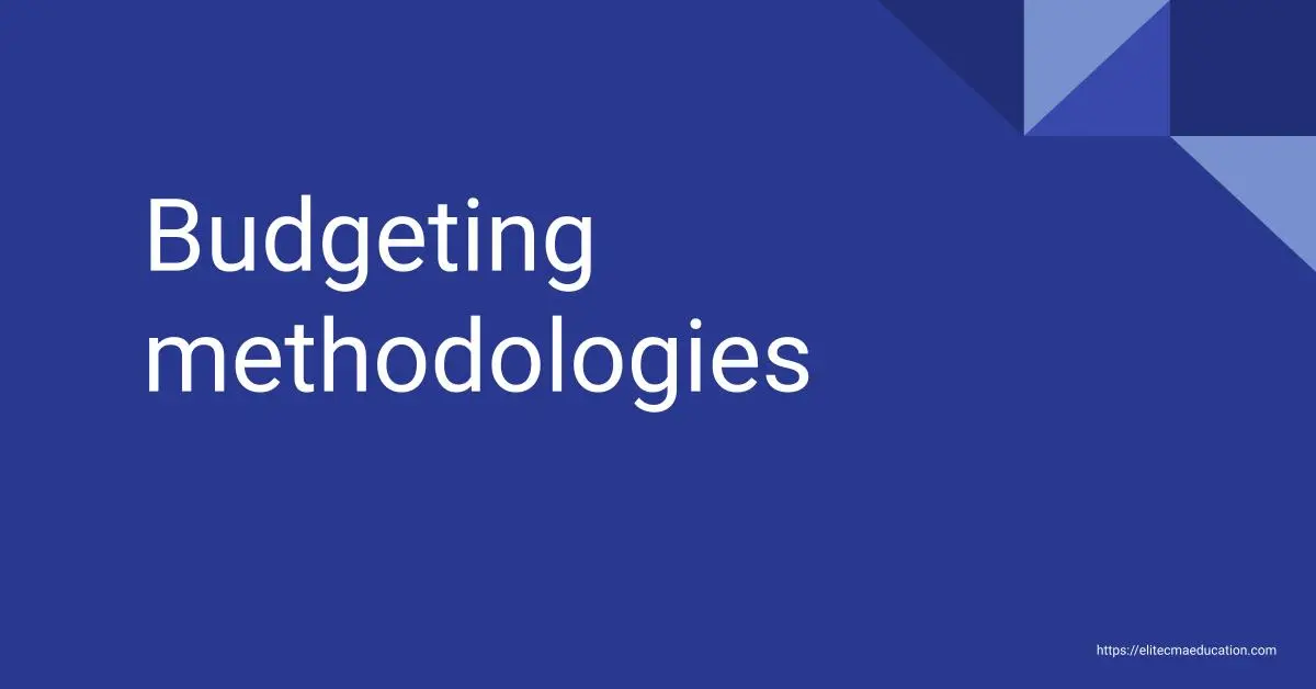 Budgeting methodologies - Elite CMA Education | CMA USA Prep