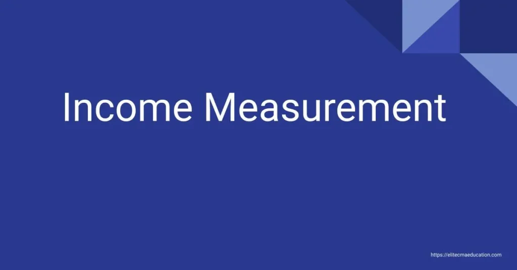 Income Measurement - CMA USA Study Material