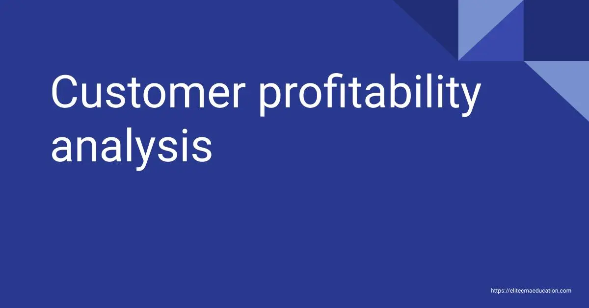 Customer Profitability Analysis CMA USA Study Customer Profitability Analysis CMA USA Study