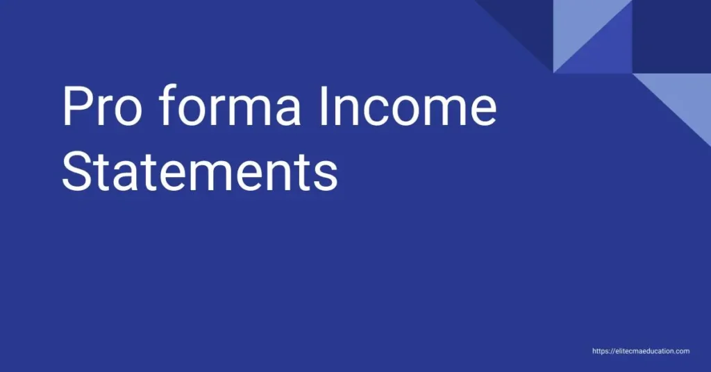 Pro forma Income Statements - CMA USA Study Material
