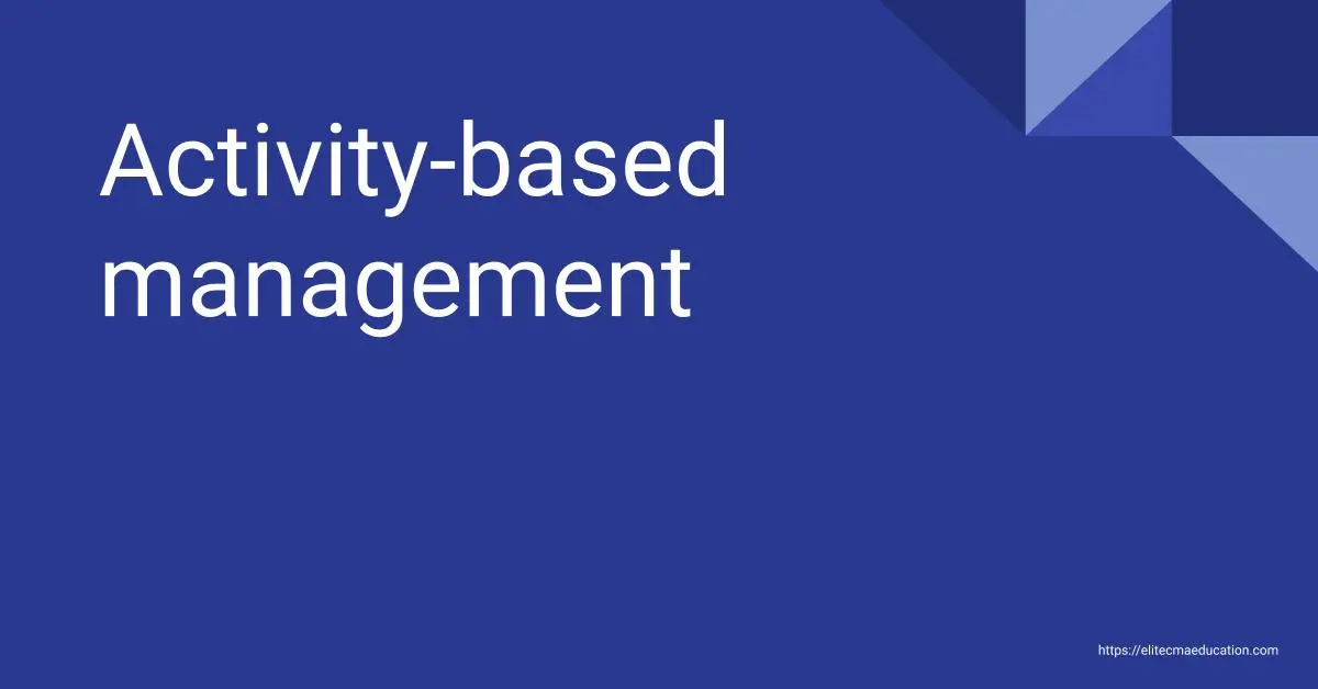 Activity-based management - CMA USA Study