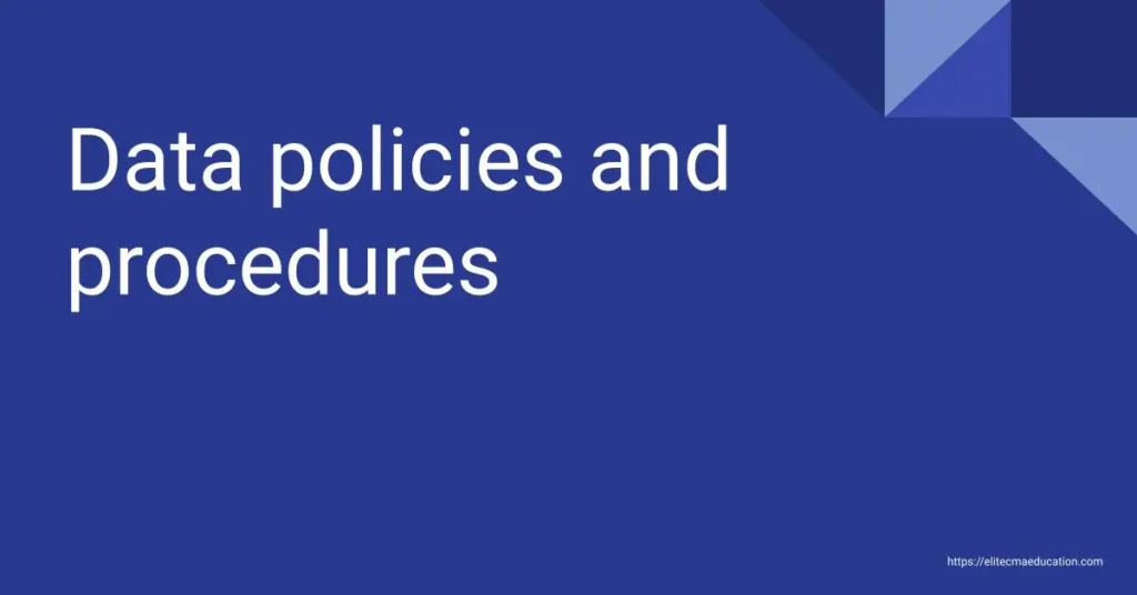 Data policies and procedures - CMA USA Study Material